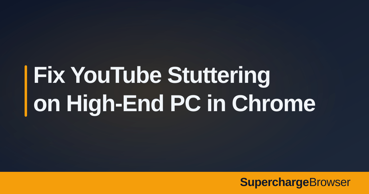 Why Is YouTube Stuttering on Chrome? 6 Fixes That Work (2026)