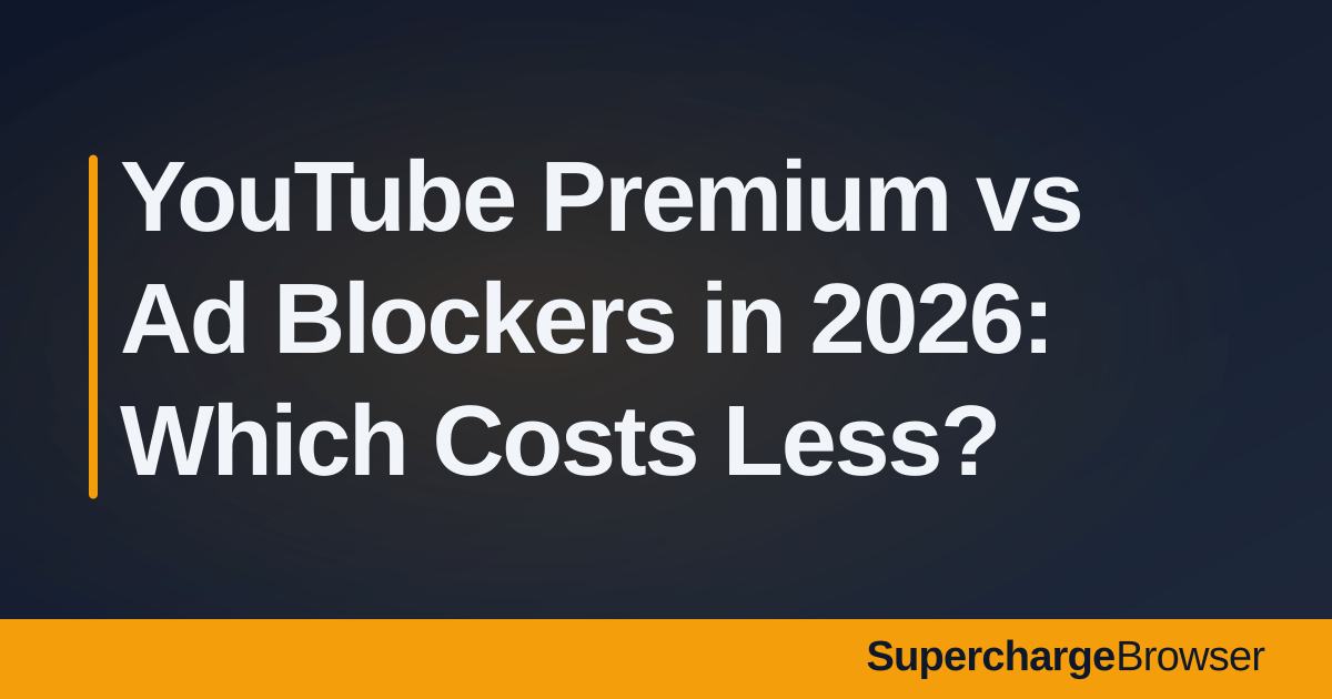 YouTube Premium vs Ad Blockers in 2026: Which Costs Less?